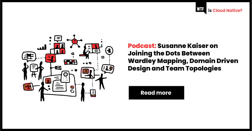 Podcast: Susanne Kaiser on Joining the Dots Between Wardley Mapping, Domain Driven Design and ...